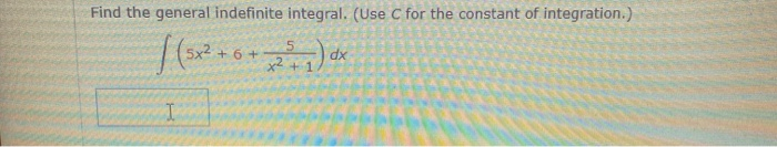 Solved Find the general indefinite integral. (Use C for the | Chegg.com