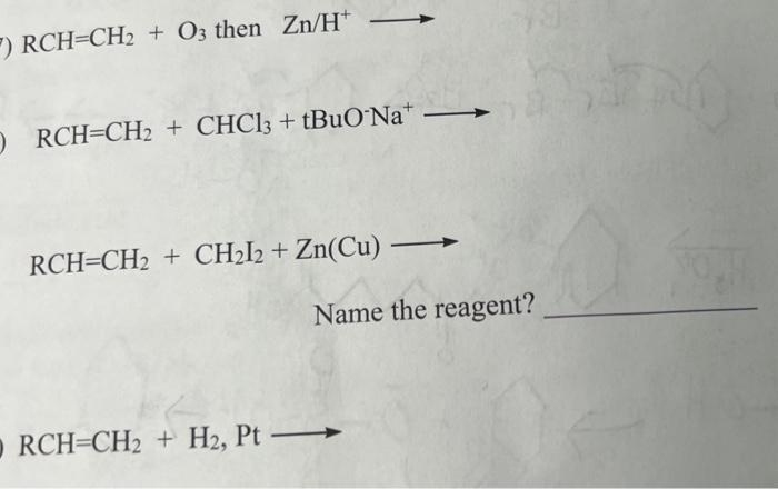 Solved RCH=CH2+CHCl3+tBuO−Na+ RCH=CH2+CH2I2+Zn(Cu) Name | Chegg.com