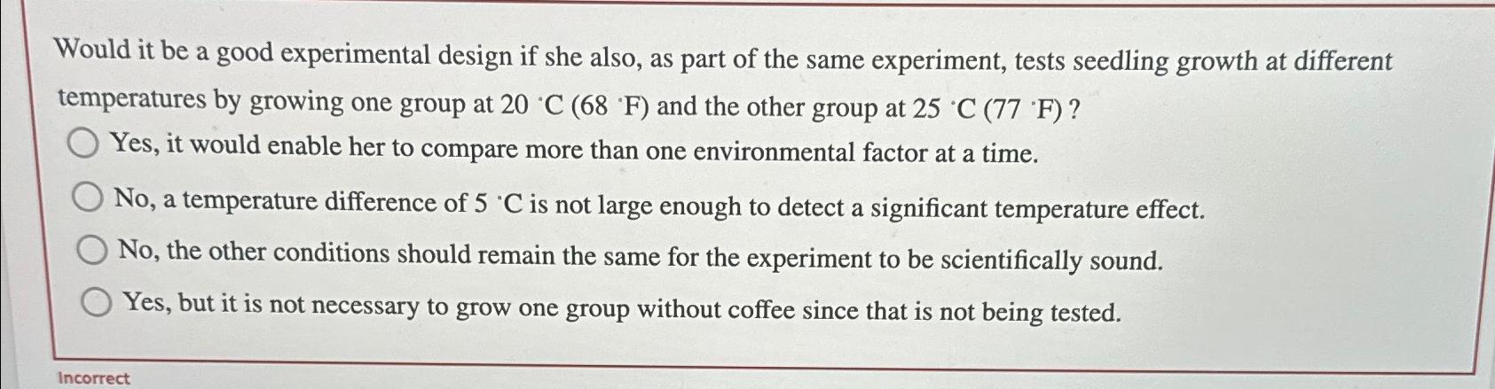 Solved Would it be a good experimental design if she also, | Chegg.com