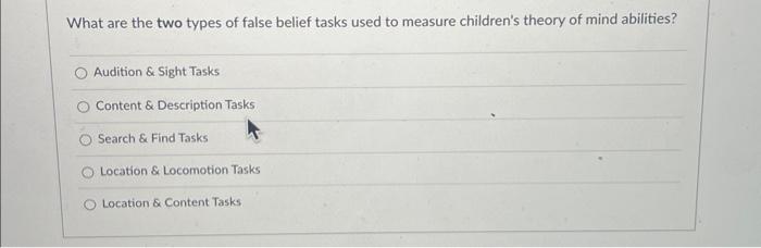Solved What are the two types of false belief tasks used to | Chegg.com