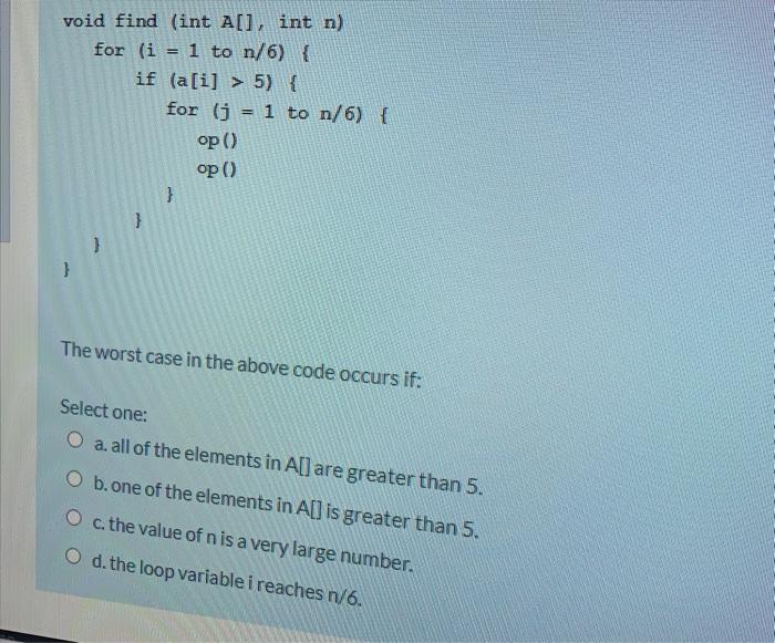Solved for (int i=0; i 5) { for (j = 1 to n/6) { op() op() } | Chegg.com