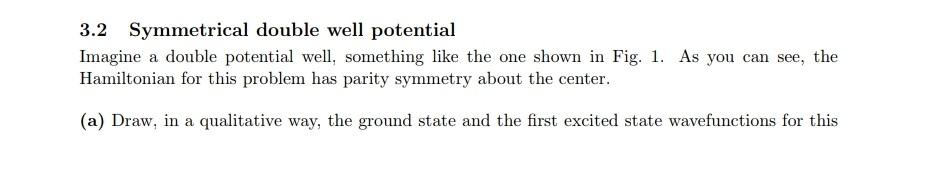 Solved 3.2 Symmetrical double well potential Imagine a | Chegg.com