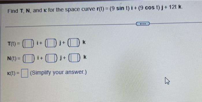 Solved Find T N And K For The Space Curve
