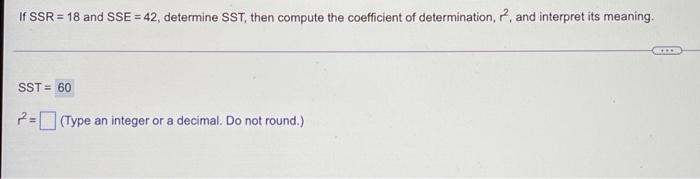 Solved If Ssr 18 And Sse 42 Determine Sst Then Compute