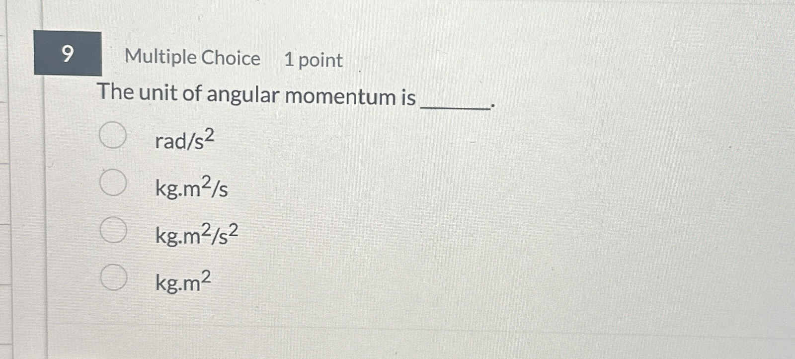 Solved 9Multiple Choice1 ﻿pointThe unit of angular momentum | Chegg.com
