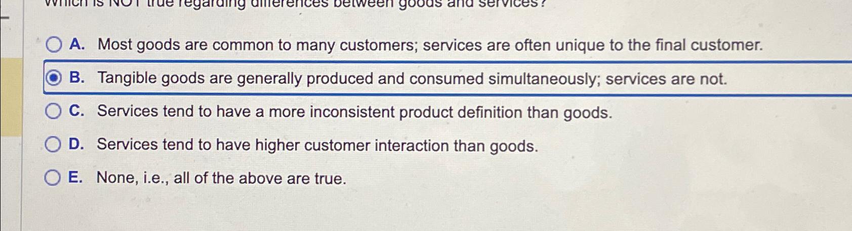 Solved A. ﻿Most goods are common to many customers; services | Chegg.com