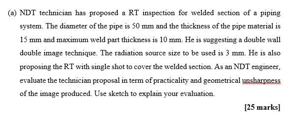 Solved (a) NDT technician has proposed a RT inspection for | Chegg.com