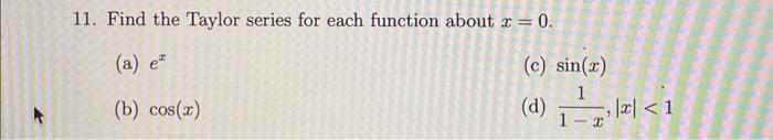 Solved 11. Find the Taylor series for each function about | Chegg.com