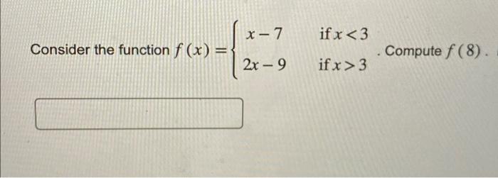 Solved Consider the function f(x) = x-7 2x-9 if x 3 | Chegg.com