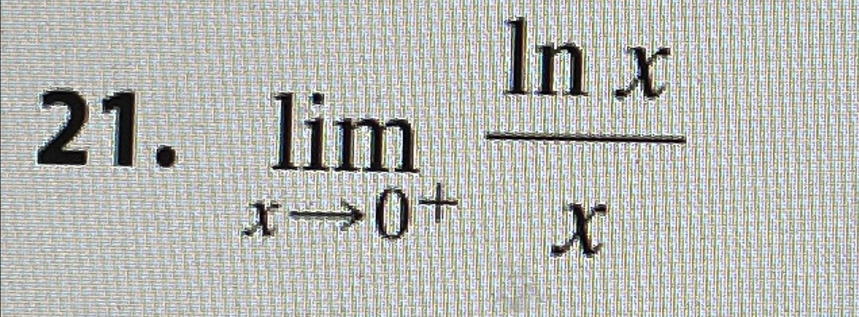 Solved limx→0+lnxx | Chegg.com