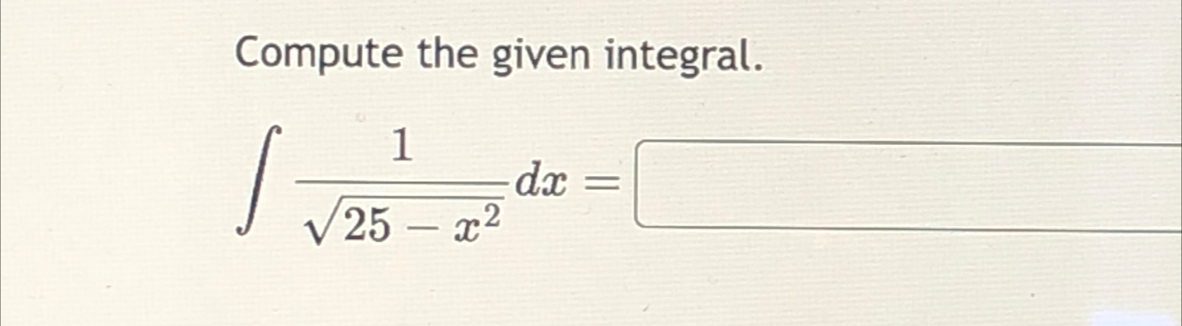Solved Compute the given integral.∫﻿﻿125-x22dx= | Chegg.com