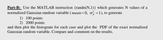 Solved Part-B: Use the MATLAB instruction (rand(N.1)) which | Chegg.com