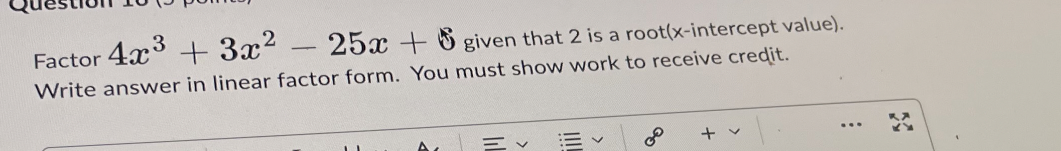 Solved Ask an expertFactor 4x3+3x2-25x+8 ﻿given that 2 ﻿is a | Chegg.com