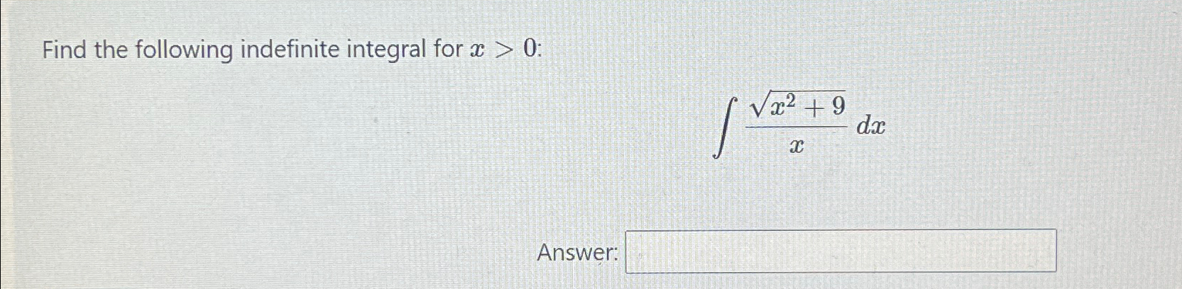 Solved Find the following indefinite integral for x>0 | Chegg.com