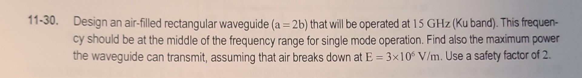 Solved -30. Design an air-filled rectangular waveguide | Chegg.com