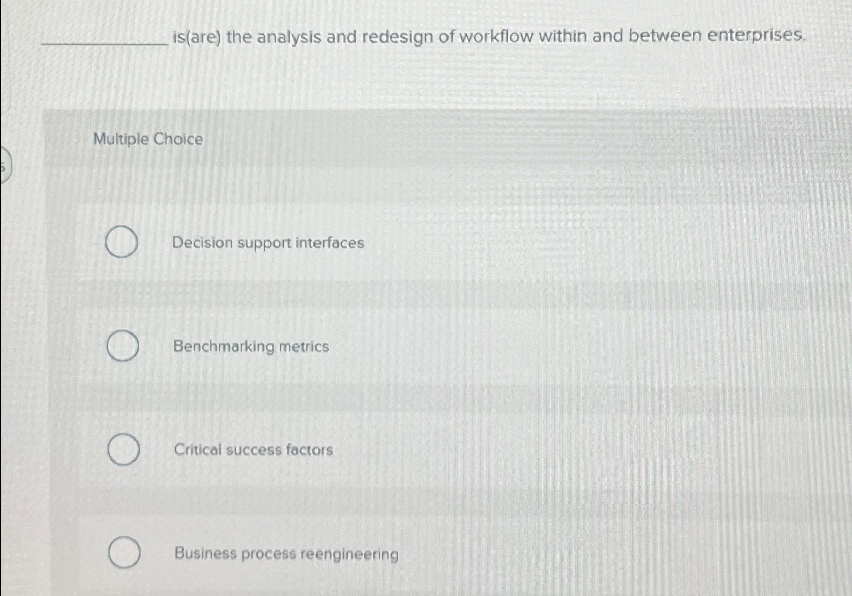 Solved is(are) ﻿the analysis and redesign of workflow within | Chegg.com