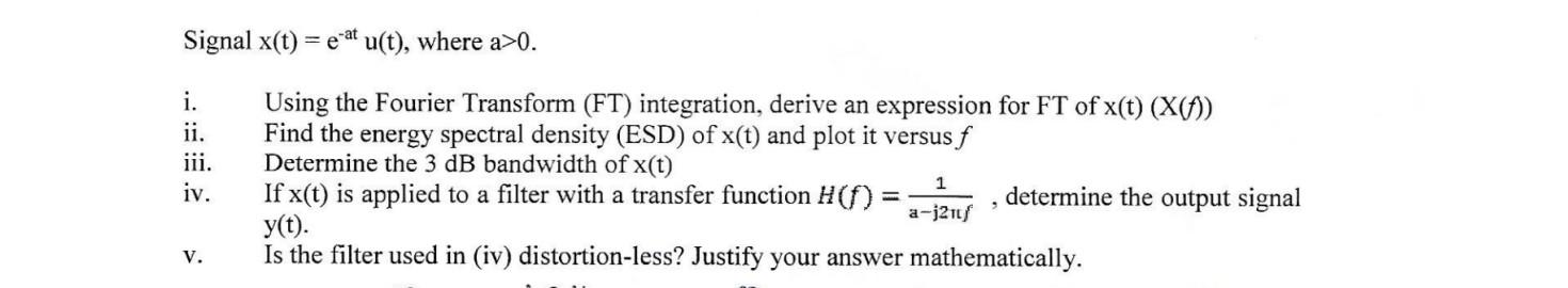 Solved Signal x(t)=e−atu(t), where a>0. i. Using the Fourier | Chegg.com