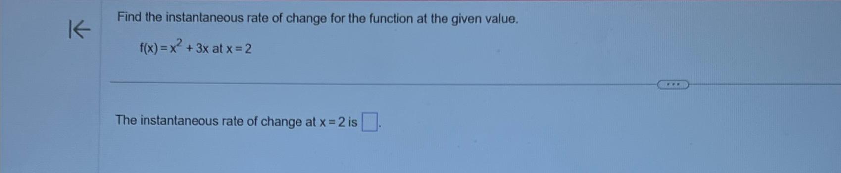 Solved Find the instantaneous rate of change for the | Chegg.com