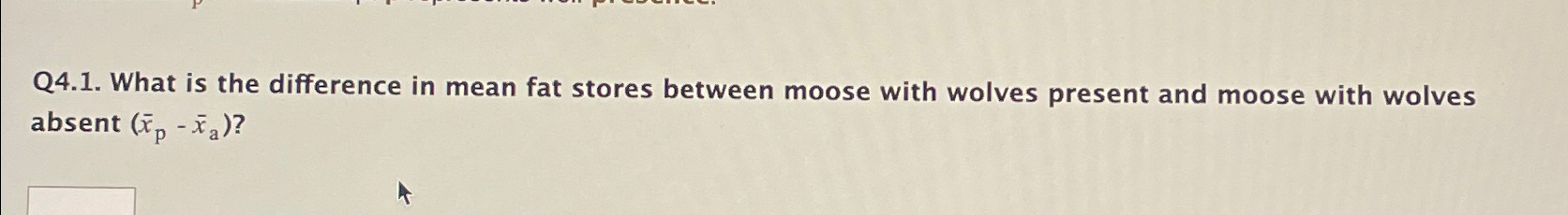Solved Q4.1. ﻿What is the difference in mean fat stores | Chegg.com