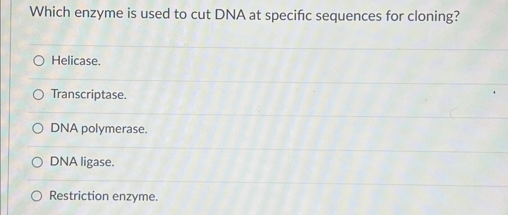 Solved Which enzyme is used to cut DNA at specific sequences | Chegg.com