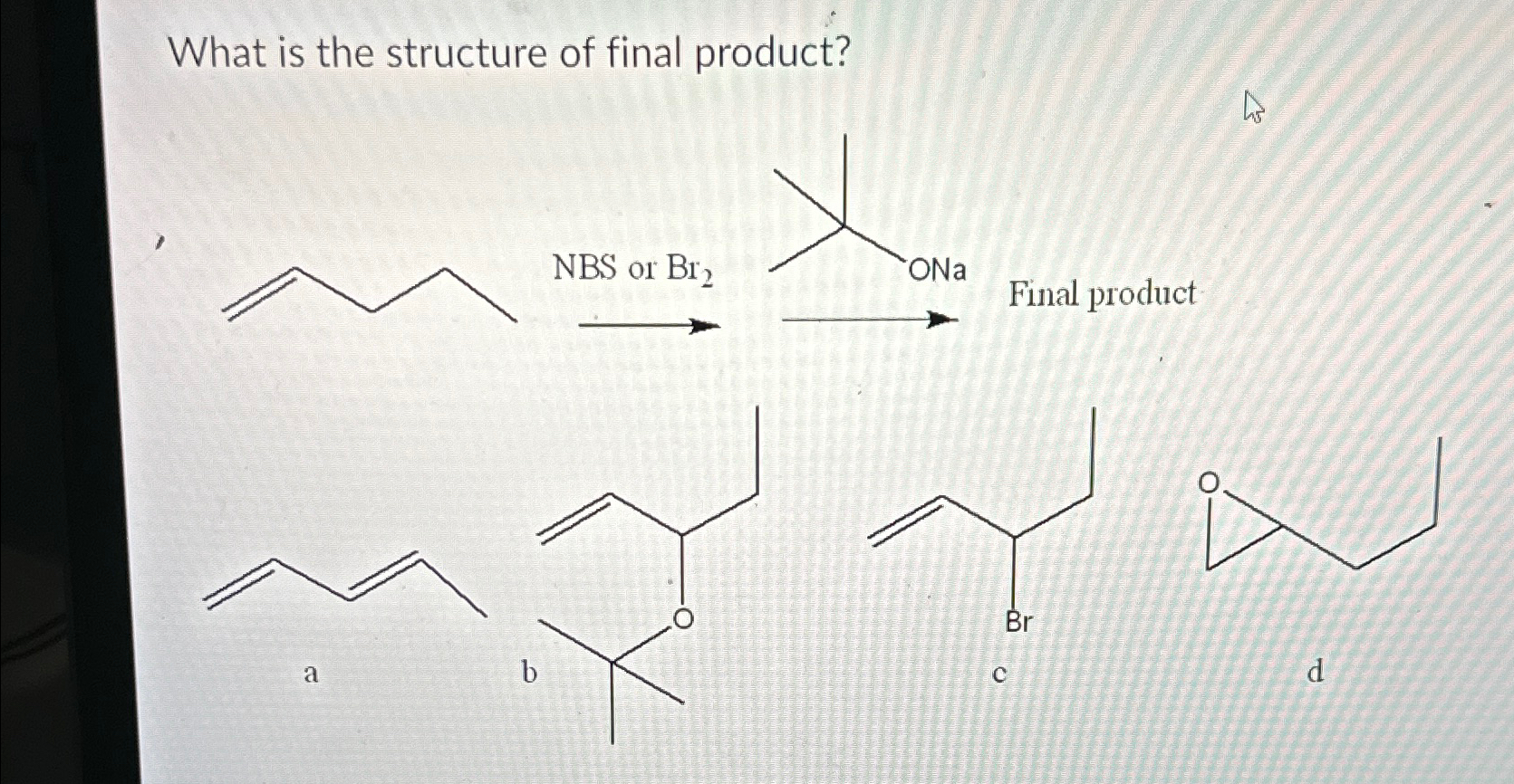 Solved What is the structure of final product? NBS or | Chegg.com