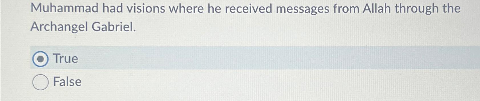 Solved Muhammad had visions where he received messages from | Chegg.com
