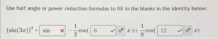 Solved Use half angle or power reduction formulas to fill in | Chegg.com