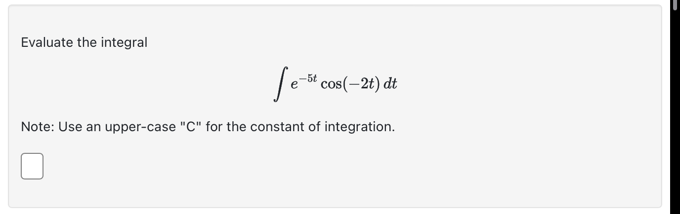 Solved Evaluate the integral∫﻿﻿e-5tcos(-2t)dtNote: Use an | Chegg.com