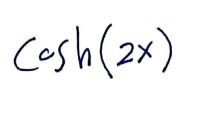Solved cosh(2x) | Chegg.com