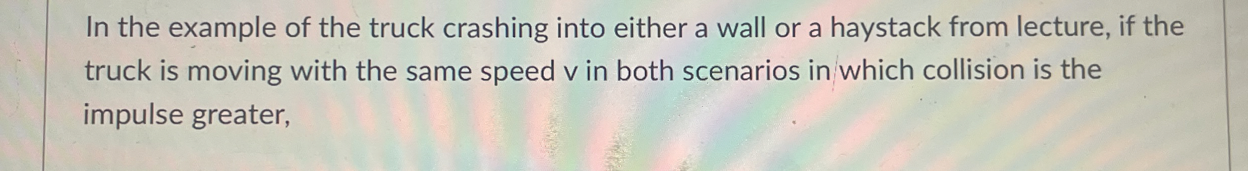 Solved In the example of the truck crashing into either a | Chegg.com