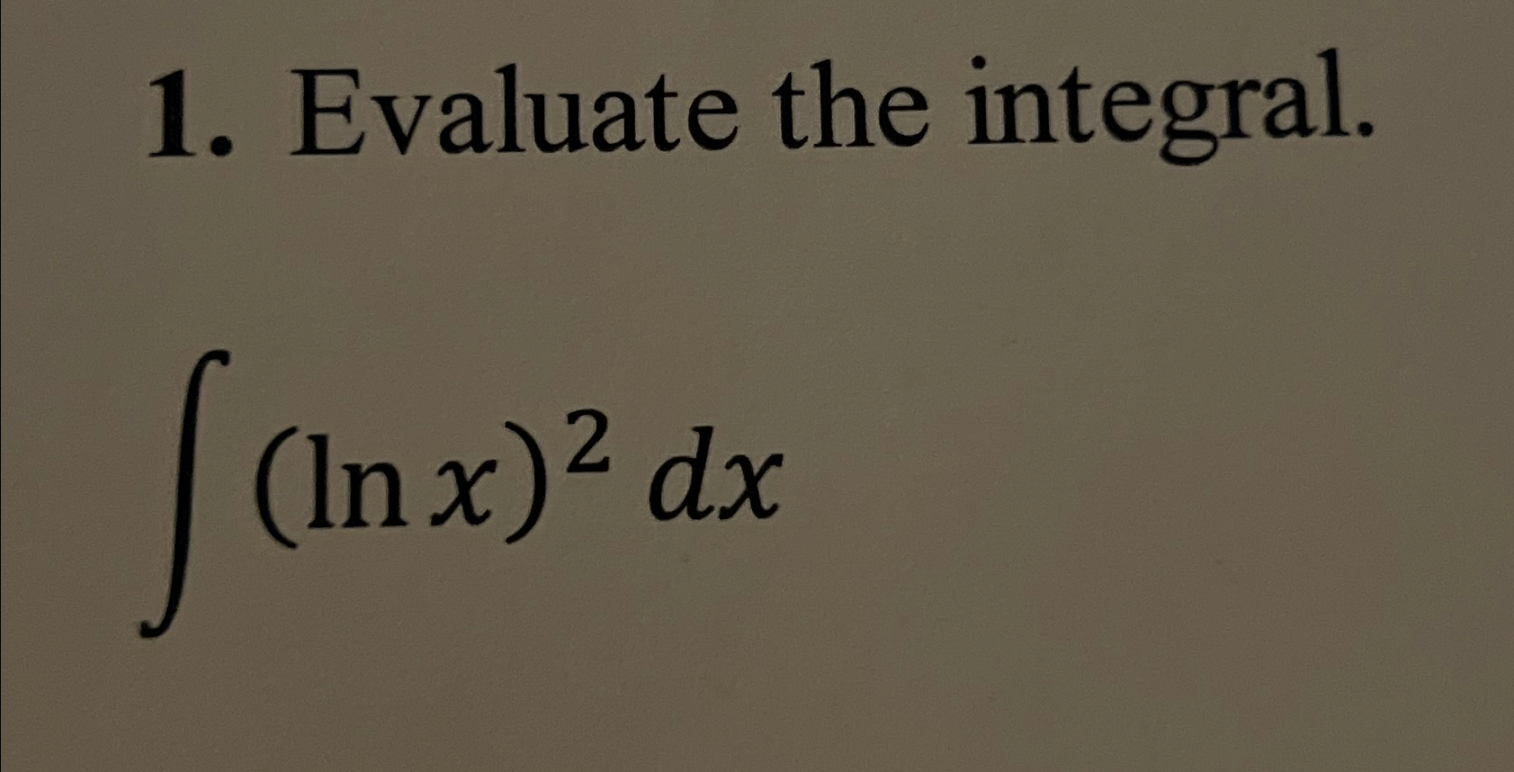 Solved Evaluate the integral.∫﻿﻿(lnx)2dx | Chegg.com