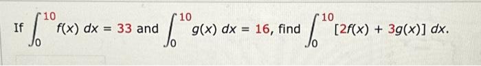 Solved If ∫010f(x)dx=33 and ∫010g(x)dx=16, find | Chegg.com