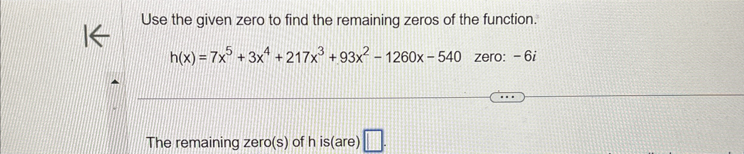 Solved Use the given zero to find the remaining zeros of the | Chegg.com