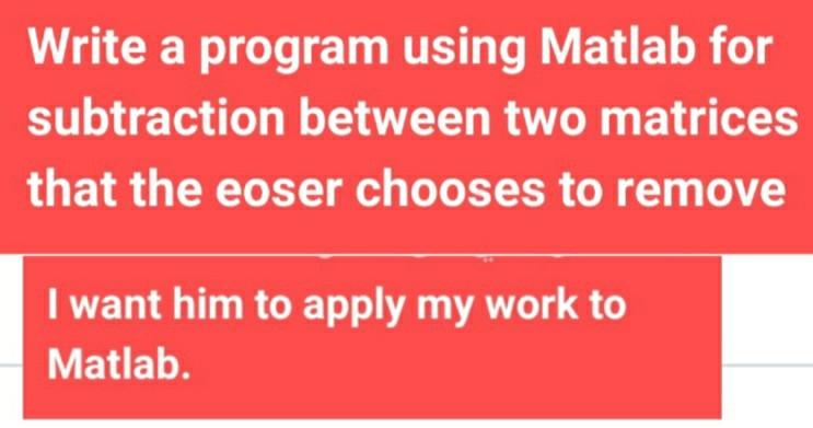 Solved Write a program using Matlab for subtraction between | Chegg.com