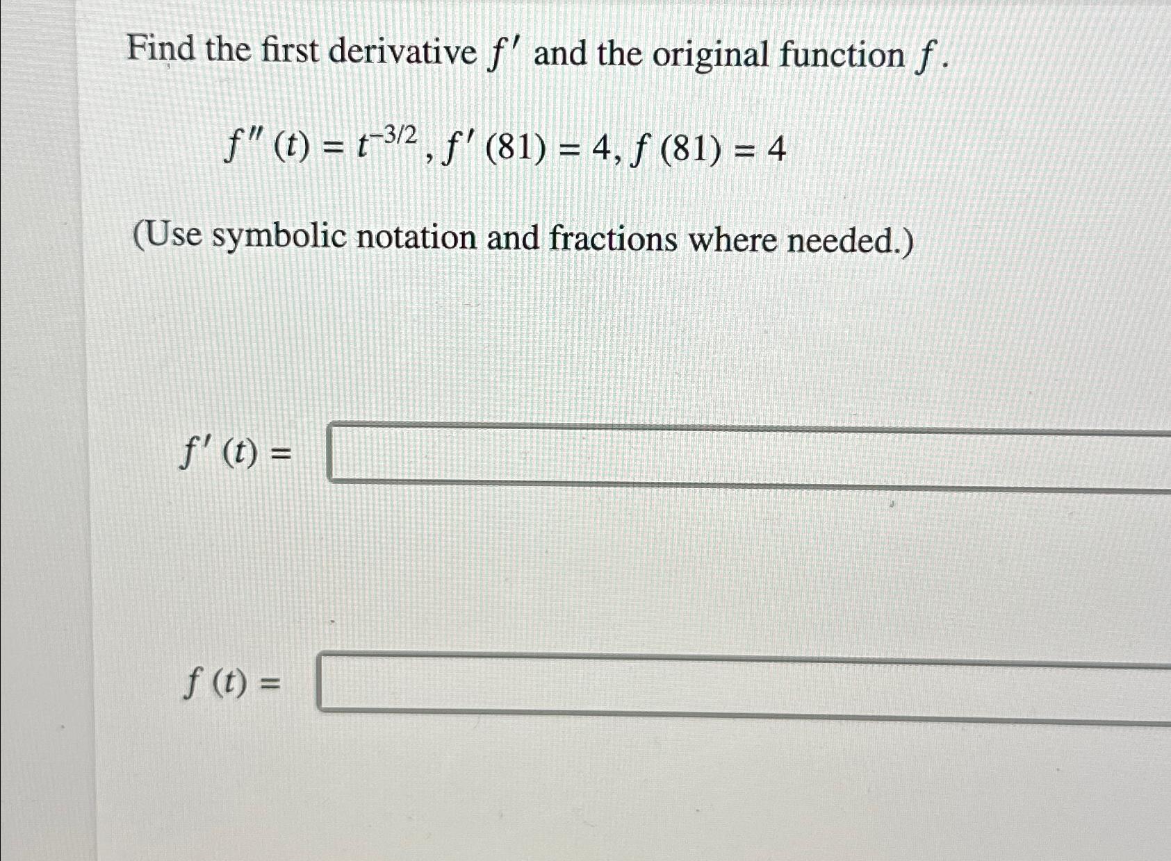 Solved Find The First Derivative F ﻿and The Original