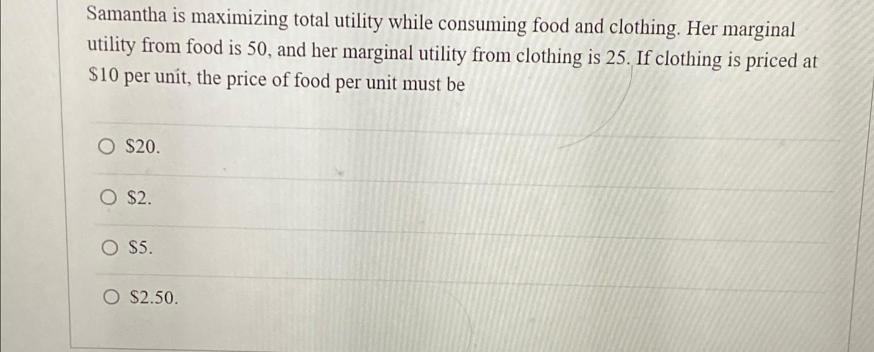 Solved Samantha is maximizing total utility while consuming | Chegg.com