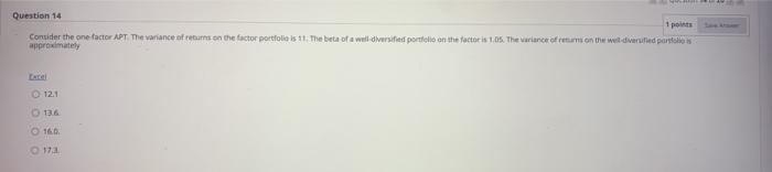 Solved Question 14 1 points Consider the one factor APT The | Chegg.com