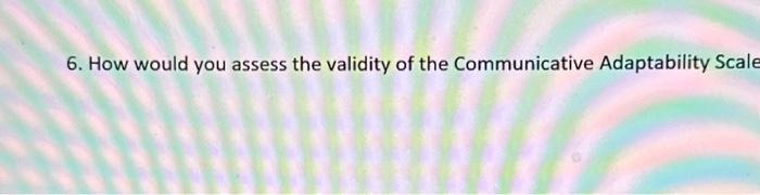 6. How would you assess the validity of the | Chegg.com