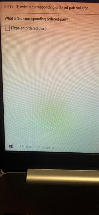 Solved If f(7) = 3, write a corresponding ordered-pair | Chegg.com