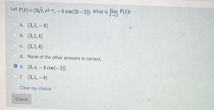 Solved Let r(t)= 3t,e1−t,−4cos(2t−2) . What is limt→1r(t) ? | Chegg.com