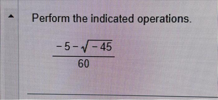 Solved Perform the indicated operations. 60−5−−45 | Chegg.com