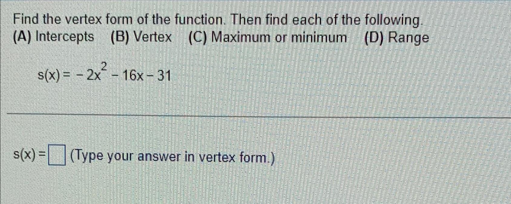 Solved Find the vertex form of the function. Then find each | Chegg.com