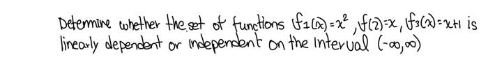 Solved Determine whether the set of functions f1(x) = x^2, | Chegg.com