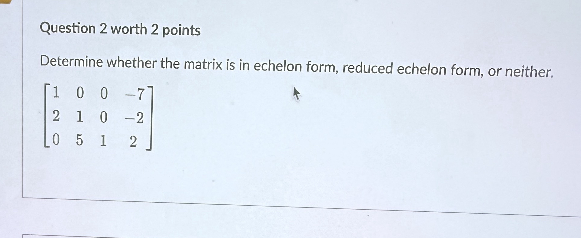 Solved Question 2 ﻿worth 2 ﻿pointsDetermine whether the | Chegg.com