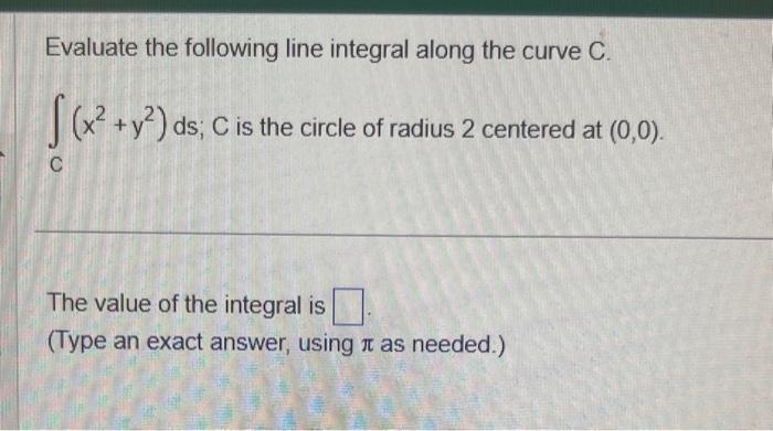 Solved Evaluate the following line integral along the curve | Chegg.com