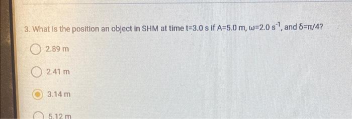 Solved 3. What is the position an object in SHM at time | Chegg.com