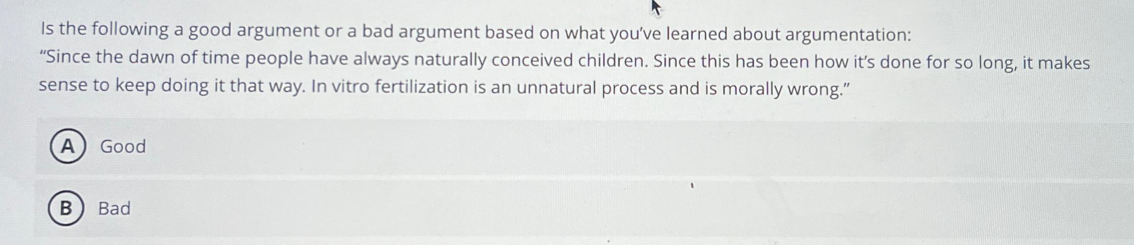 Solved Is the following a good argument or a bad argument | Chegg.com