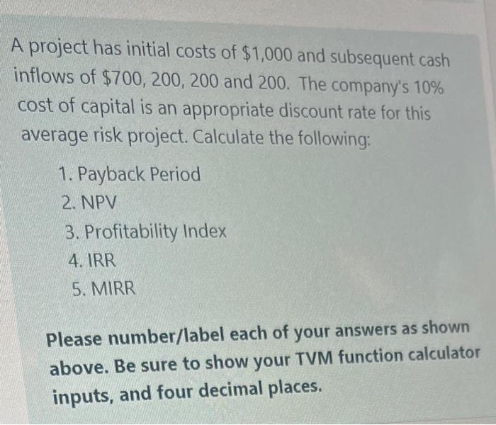 Solved A project has initial costs of $1,000 and subsequent | Chegg.com