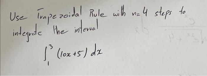 Solved Use Trapezoidal Rule with n=4 steps to integrate the | Chegg.com