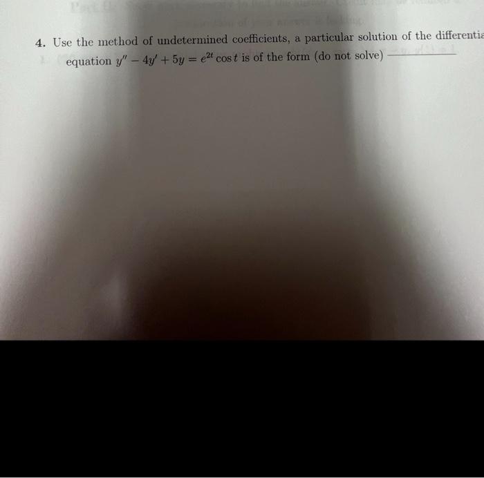 Solved 4. Use the method of undetermined coefficients, a | Chegg.com Solved 4. Use the method of undetermined coefficients, a | Chegg.com